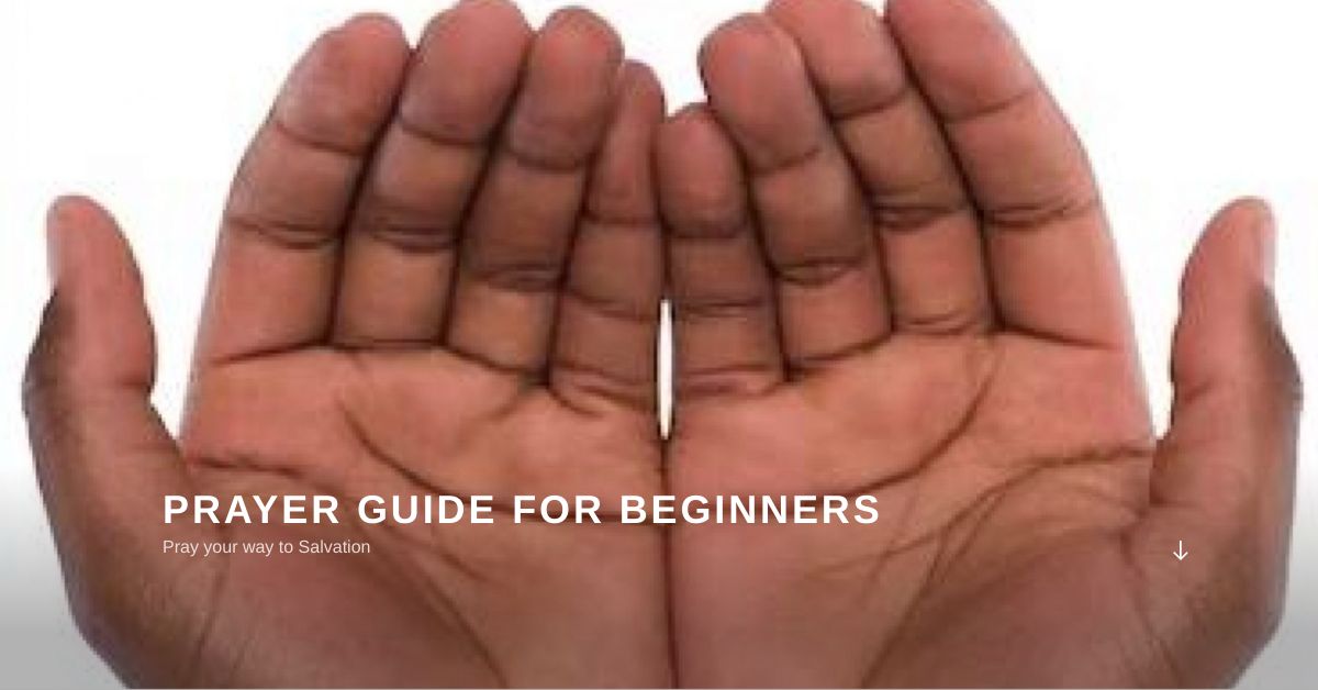 Prayer Guide for Beginners – Pray your way to Salvation